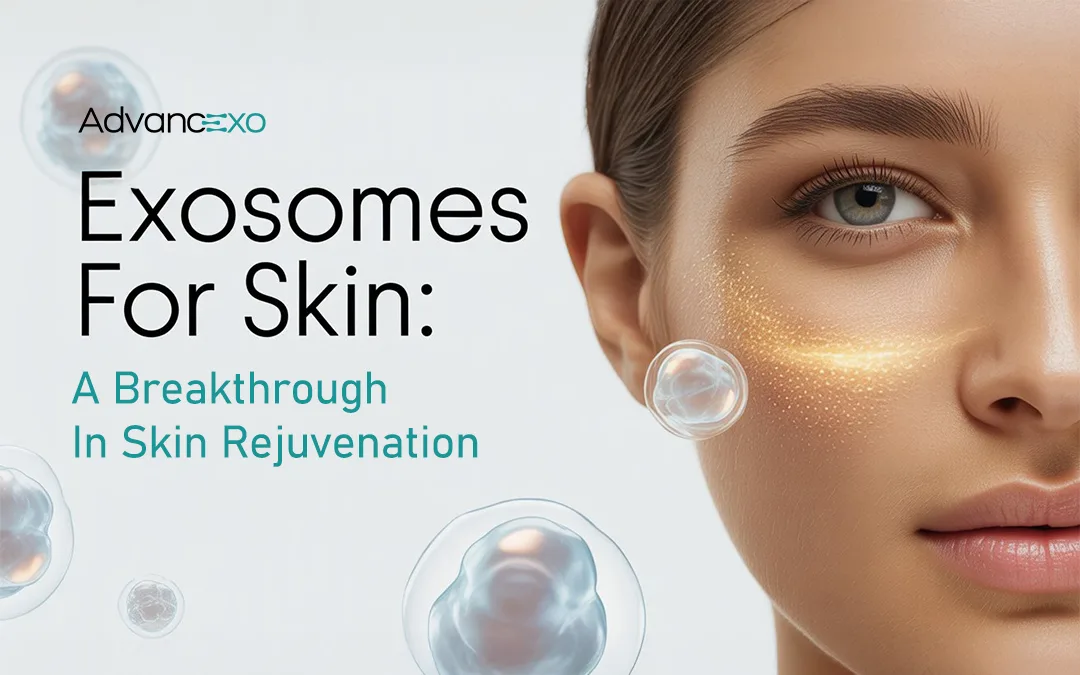 Exosomes for Skin Rejuvenation | Advanced Skincare Therapy